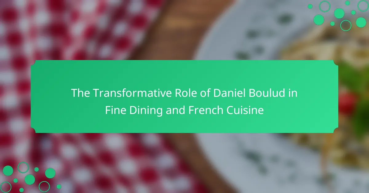 The Transformative Role of Daniel Boulud in Fine Dining and French ...